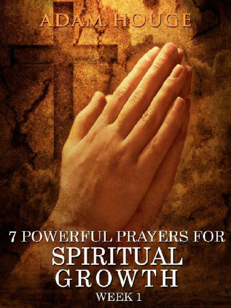 7 Powerful Prayers For Spiritual Growth - Week 1 (3 Weeks of Spiritual Growth) (Adam Houge ...