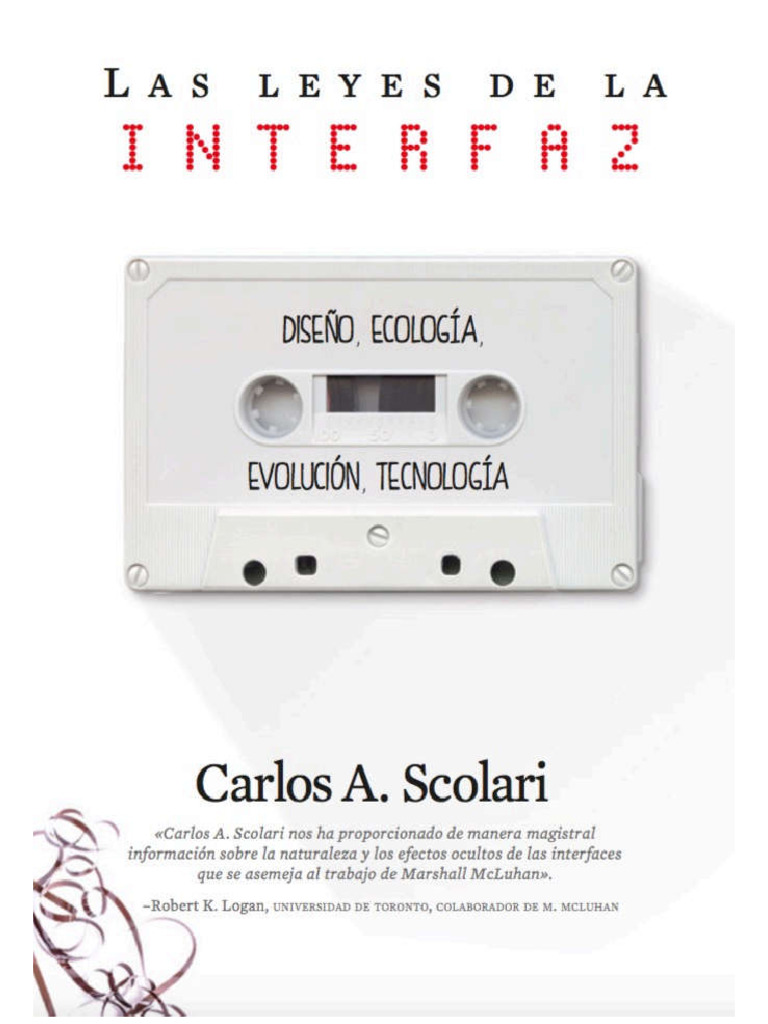 Las Leyes de La Interfaz. Diseño, Ecología, Evolución, Tecnología (Carlos A. Scolari) | PDF