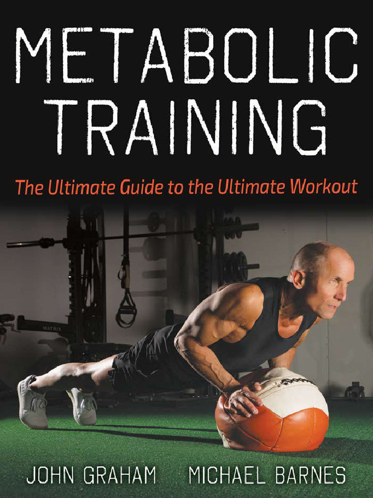 Metabolic Training The Ultimate Guide To The Ultimate Workout John