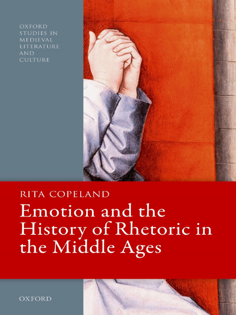Emotion and The History of Rhetoric in The Middle Ages Oxford Studies ...