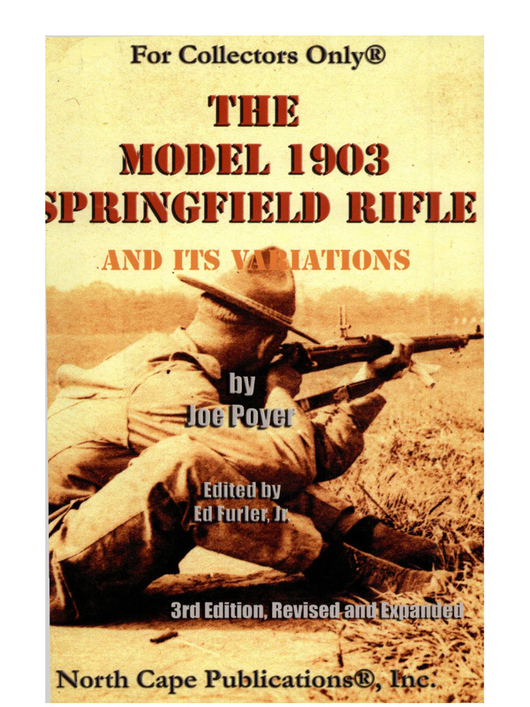 The Model 1903 Springfield Rifle and Its Variations - Joe Poyer - 2008 ...