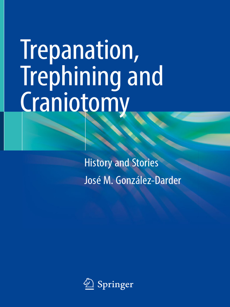 Trepanation, Trephining and Craniotomy: History and Stories José M ...