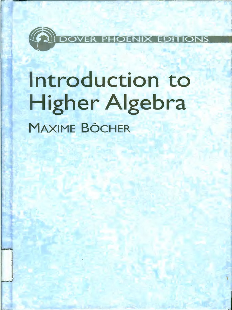 (Dover Phoenix Editions) Maxime Bocher - Introduction To Higher Algebra ...