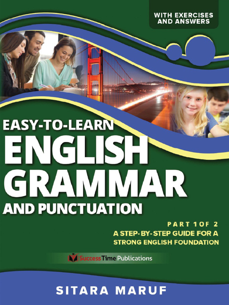 Easy-To-Learn English Grammar and Punctuation, Part 1 of 2_ a Step-By-step Guide for a Strong ...