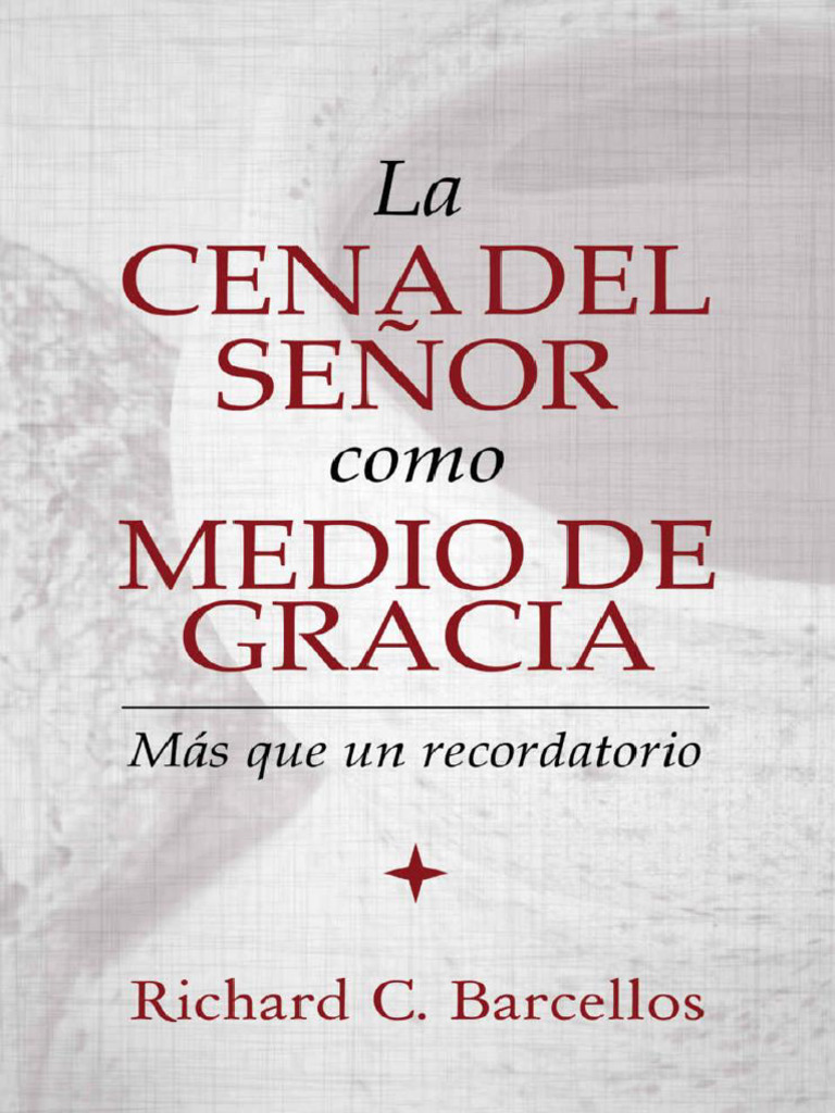 BARCELLOS, Richard C. La Cena del Señor como medio de gracia .PDF | PDF | eucaristía | Pablo el ...
