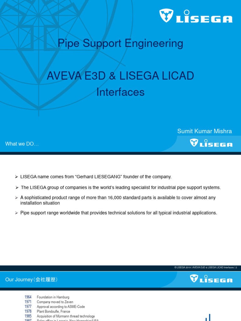 Pipe Support Engineering. AVEVA E3D & LISEGA LICAD Interfaces. Sumit ... Pipe Support Engineering. AVEVA E3D & LISEGA LICAD Interfaces. Sumit ...
