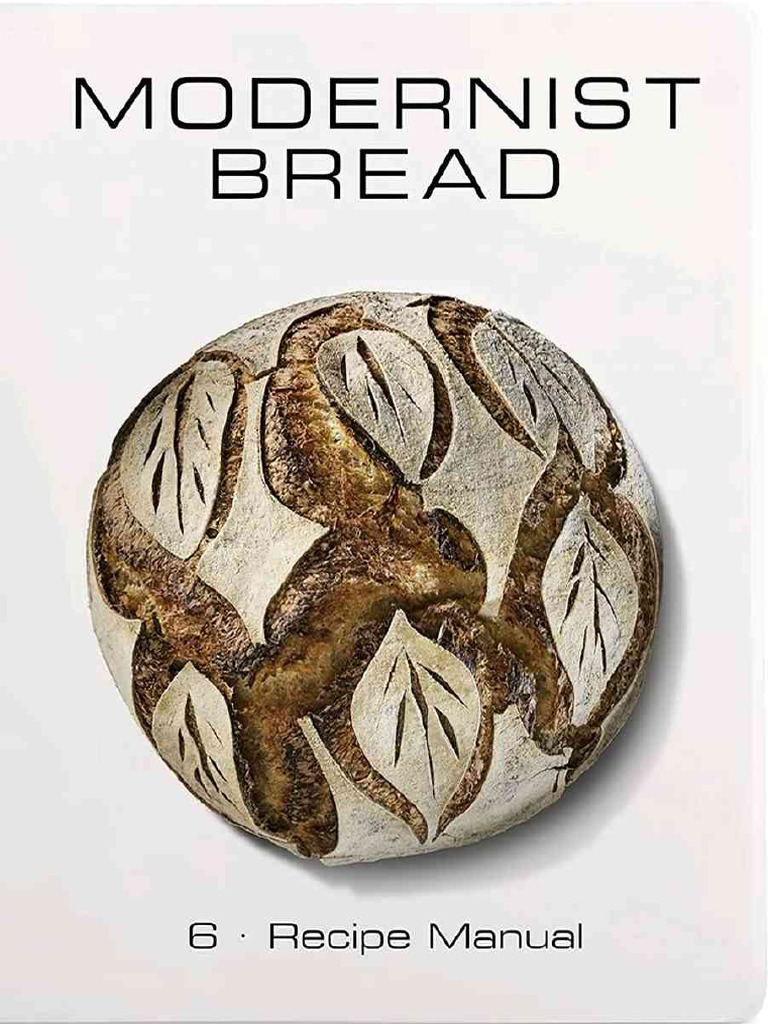 Modernist Bread 6 - Kitchen Manual by Nathan Myhrvold & Francisco Migoya | PDF | Breads | Sourdough