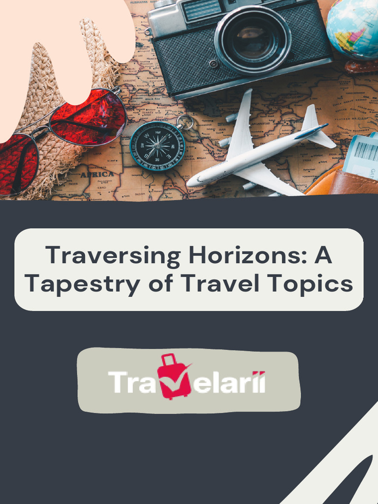 Traversing Horizons A Tapestry of Travel Topics | PDF | Tourism ...