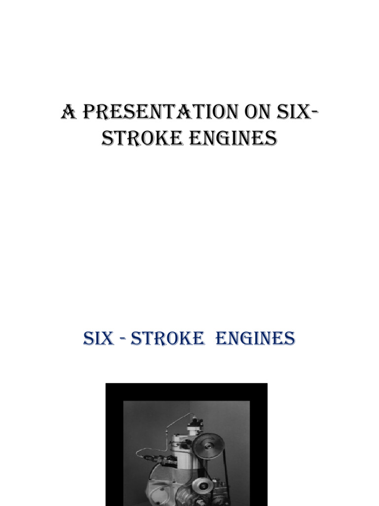 A Presentation On Six Stroke Engines | PDF