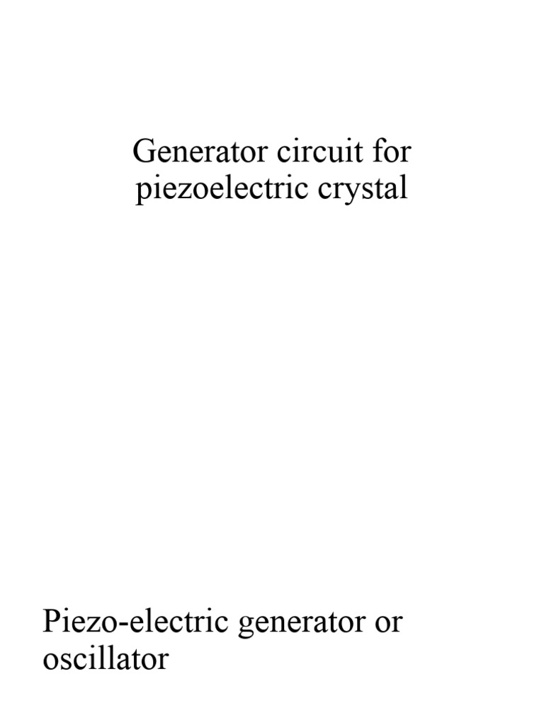 Generator Circuit for Piezoelectric Crystal Ppt | PDF | Electronic ...
