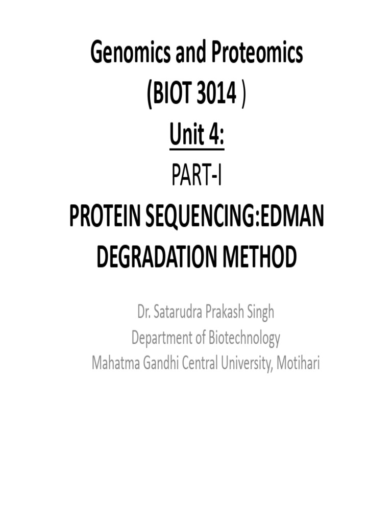 Genomics and Proteomics (BIOT 3014) Unit 4: Protein Sequencing:Edman ...
