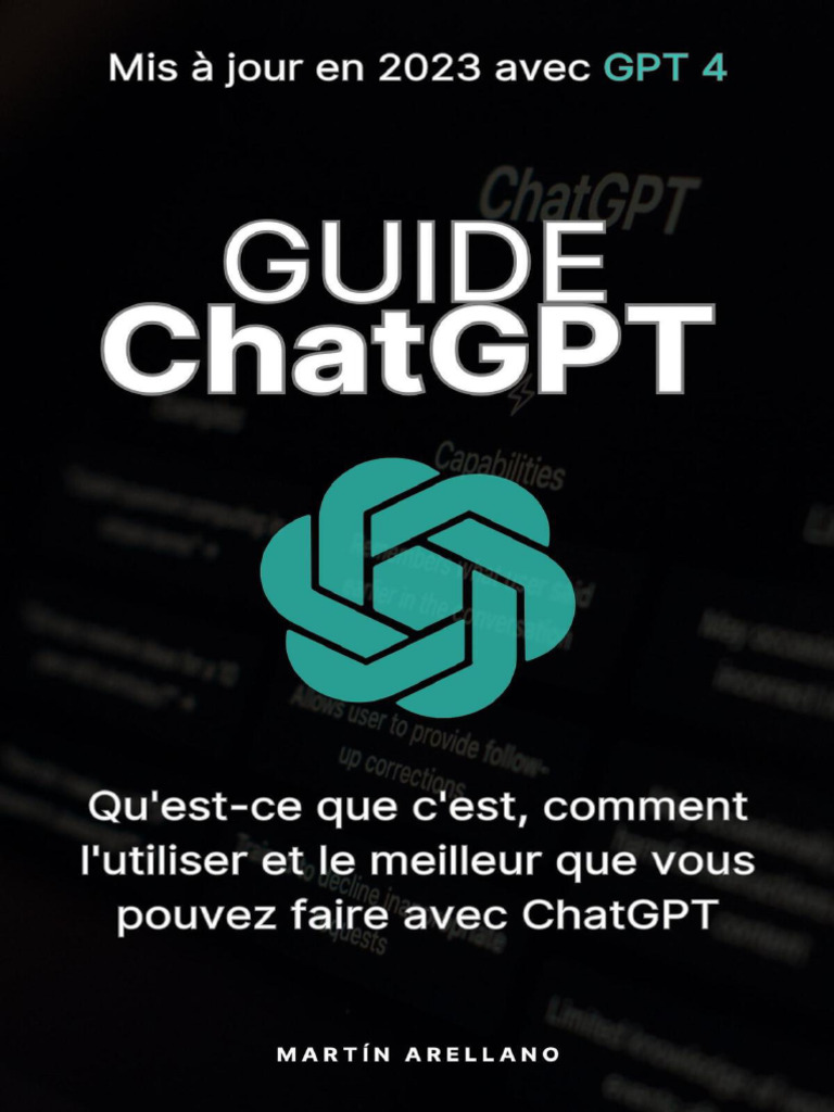Guide ChatGPT - Qu - Est Ce Que C - Est - Comment L - Utiliser Et Le ...