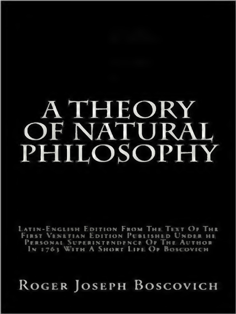 Roger Joseph Boscovich - A Theory of Natural Philosophy (1763) | PDF