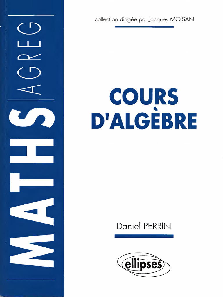 (CAPES - Agreg Mathématiques) Daniel Perrin - Cours d'Algèbre-Ellipses ...