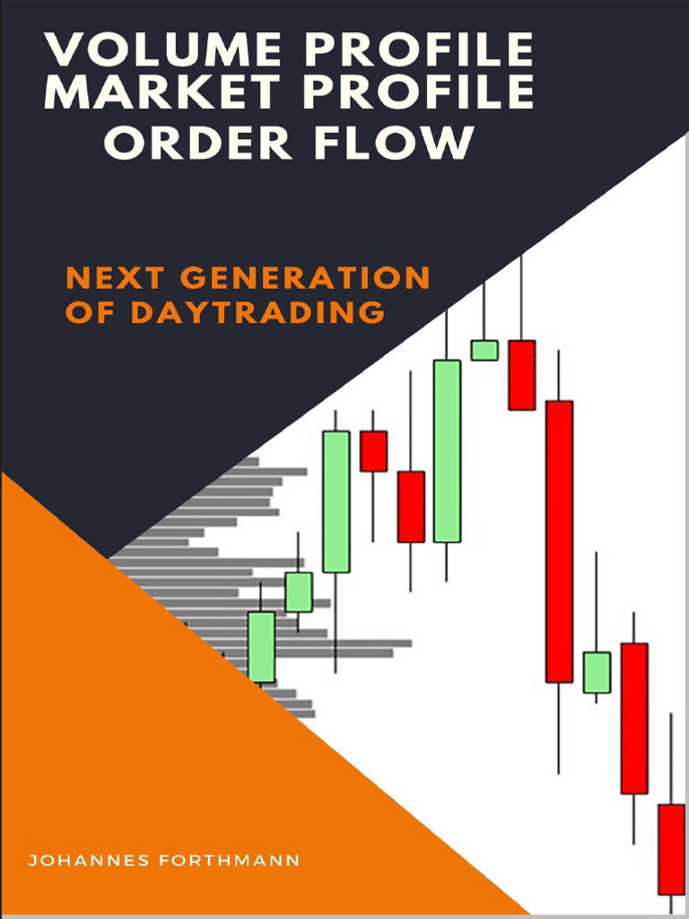 Volume Profile Market Profile Order Flow Next Generation of Daytrading ...