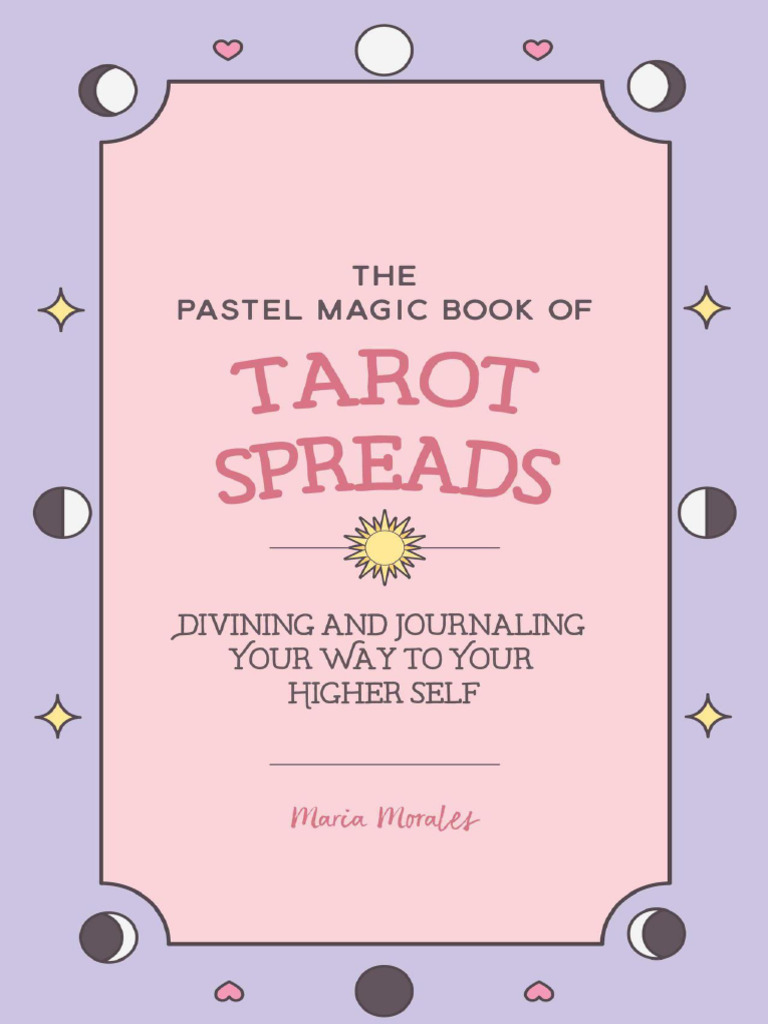 The Pastel Magic Book of Tarot Spreads Divining and Journaling Your Way ...