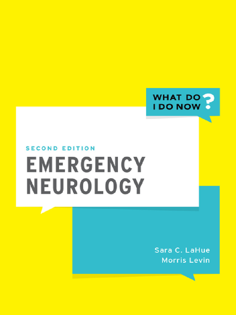 (What Do I Do Now - ) Sara C. LaHue, Morris Levin - Emergency Neurology ... (What Do I Do Now - ) Sara C. LaHue, Morris Levin - Emergency Neurology ...