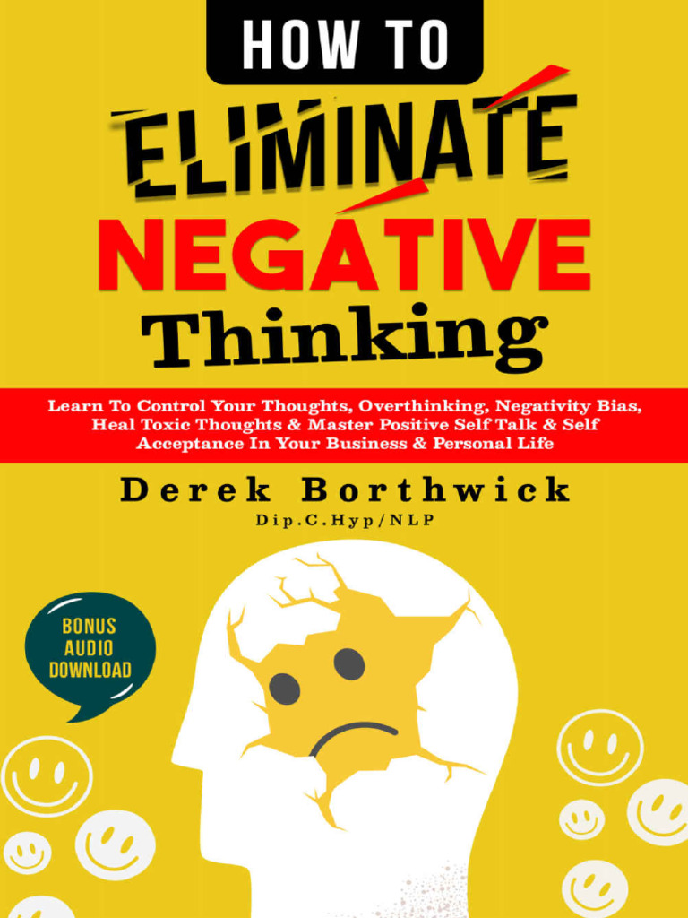 How to Eliminate Negative Thinking - Learn To Control Your Thoughts ... How to Eliminate Negative Thinking - Learn To Control Your Thoughts ...