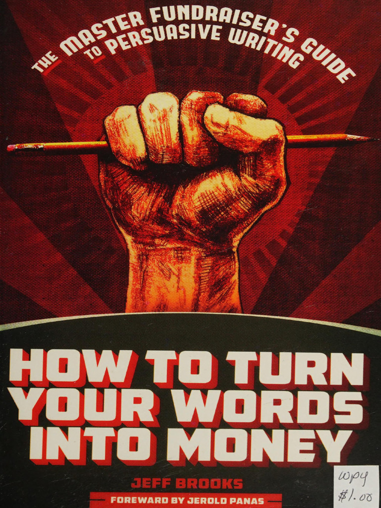 How To Turn Your Words Into Money The Master Fundraiser's Guide To ...