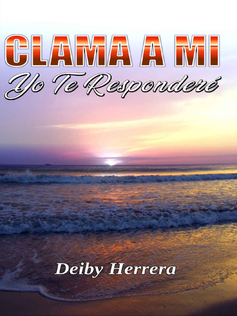 Deiby Herrera Clama A Mi y Yo Te Responderé, Vida Cristiana @ | PDF | Oración | Intercesión