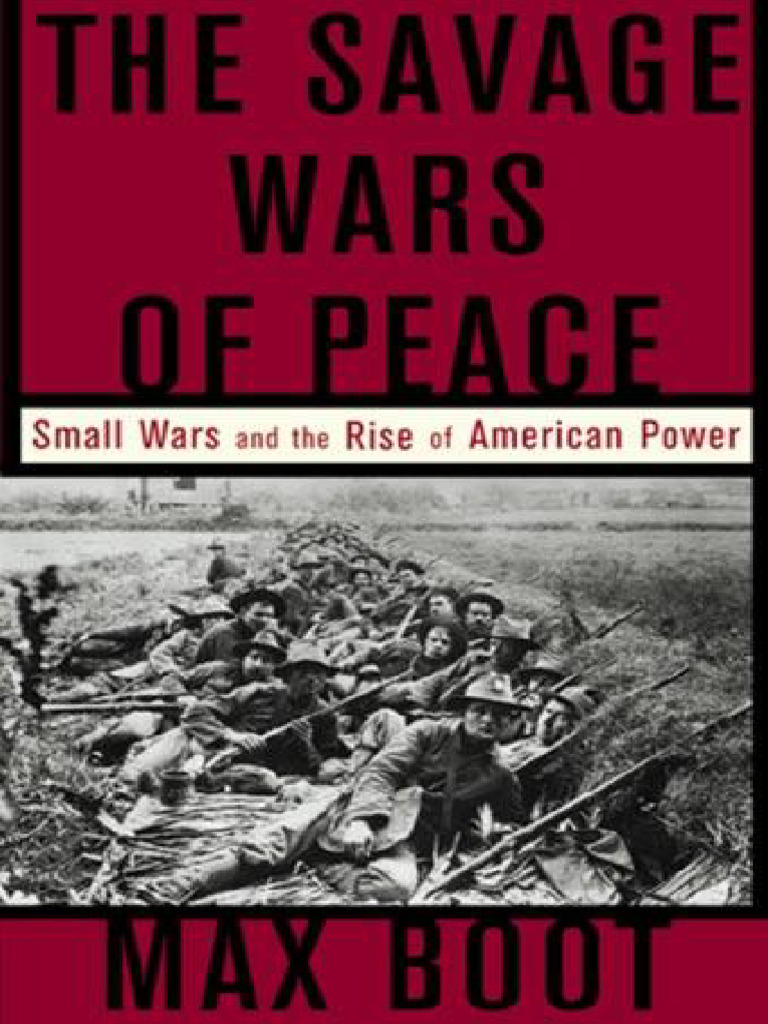 Max Boot - The Savage Wars of Peace - Small Wars and The Rise of ...