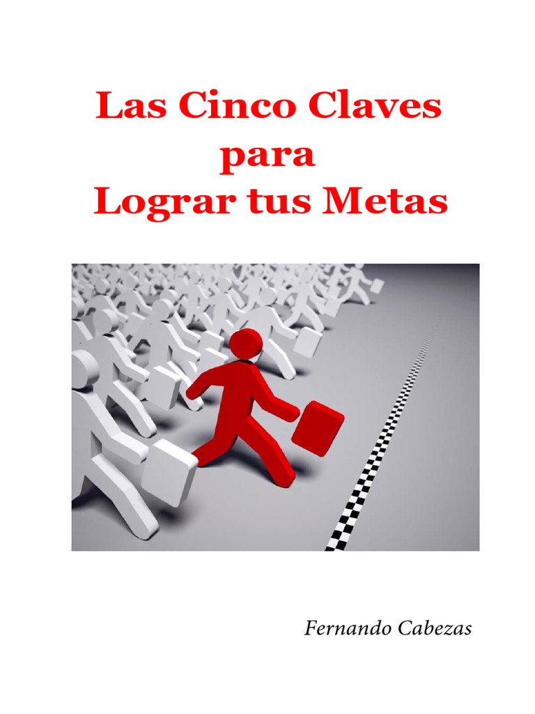 Las Cinco Claves para Lograr Tus Metas - Fernando Cabezas | PDF | Pensamiento | Mente