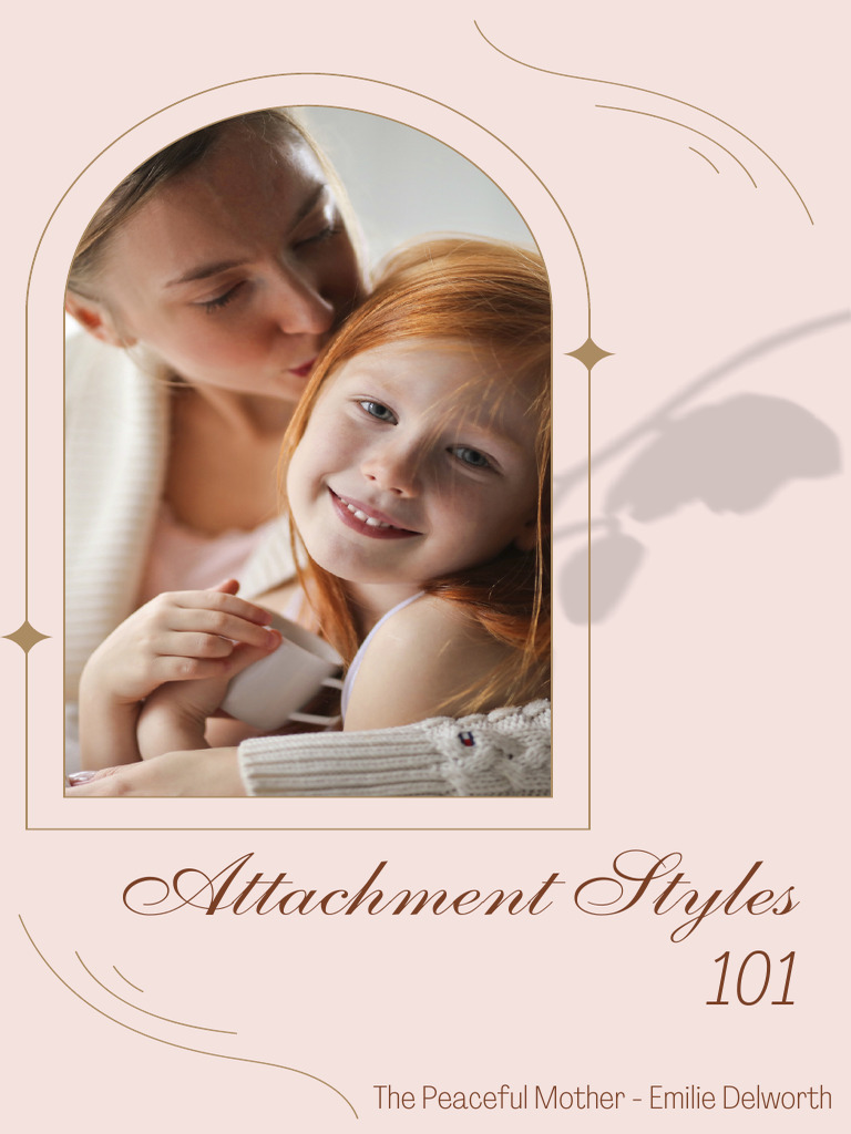 Attachment Styles 101 A Pdf Attachment Theory Parenting