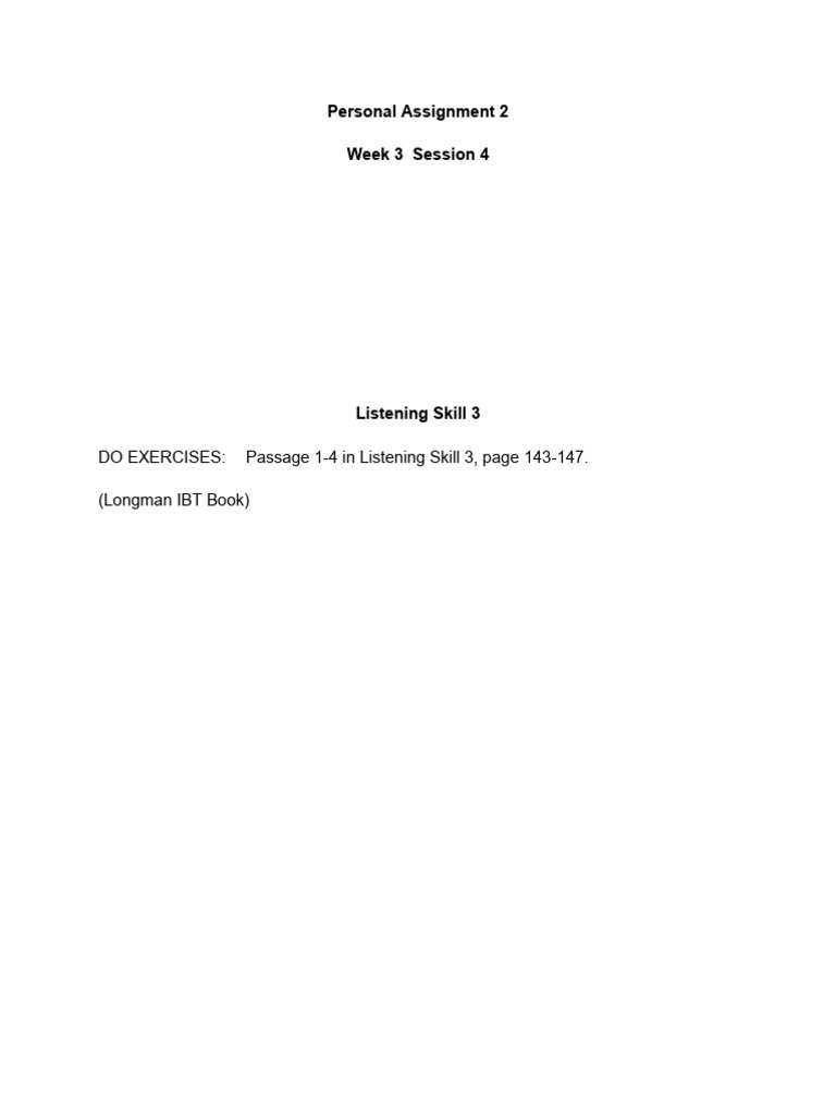 Personal Assignment 2 Week 3 Session 4: Do Exercises: Passage 1-4 in Listening Skill 3, Page 143 ...
