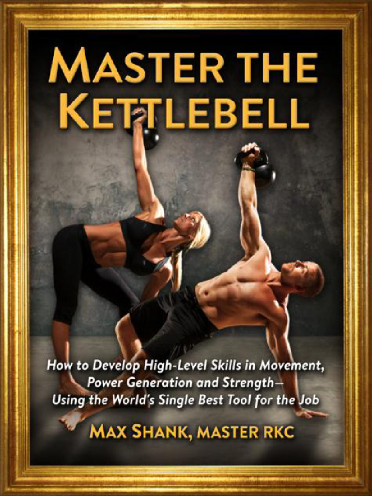 Master The Kettlebell How To Develop High-Level Skills in Movement ...