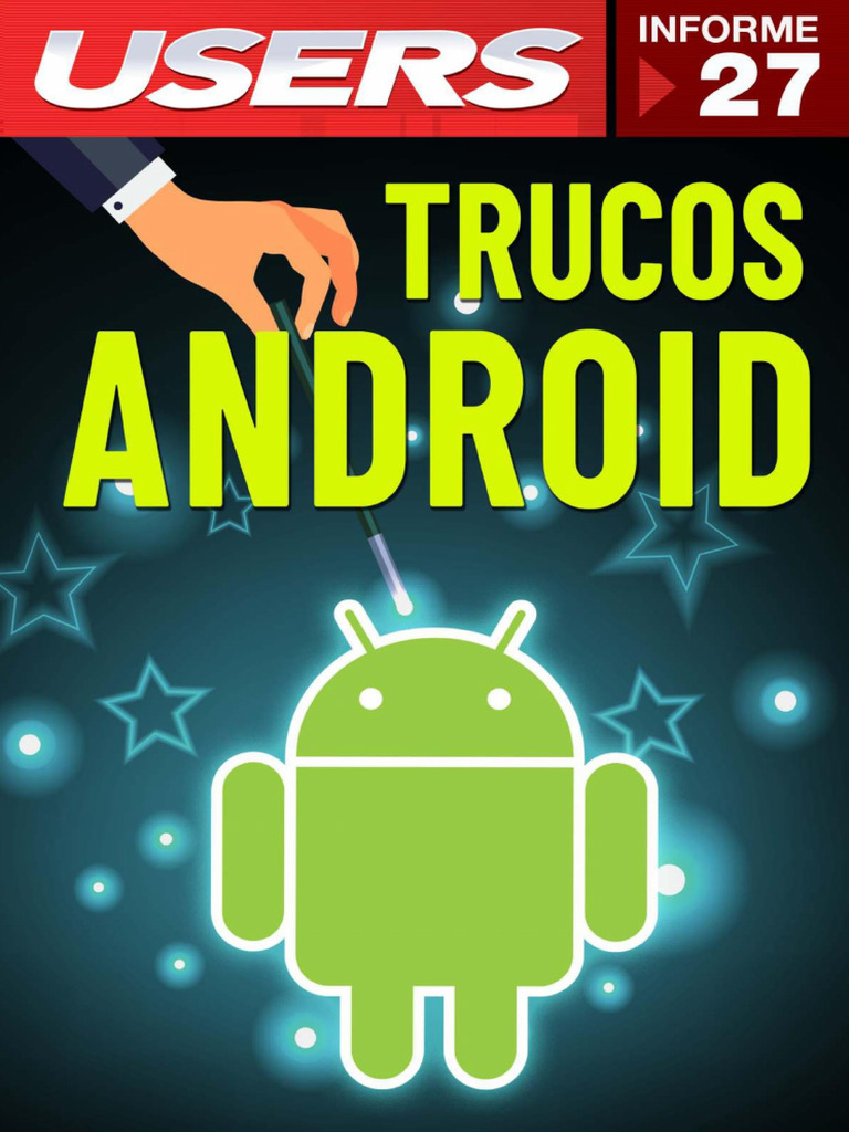 27 Informe USERS - Los Mejores Trucos para Android | PDF 27 Informe USERS - Los Mejores Trucos para Android | PDF
