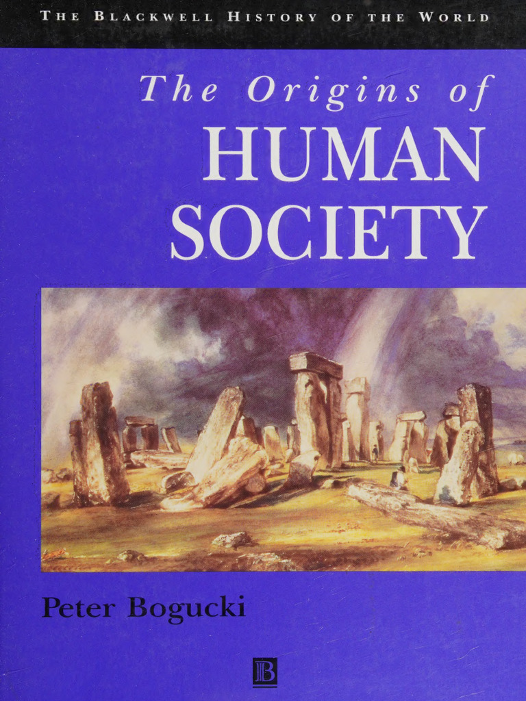 Peter Bogucki - The Origins of Human Society-Blackwell Publishers, Inc ...