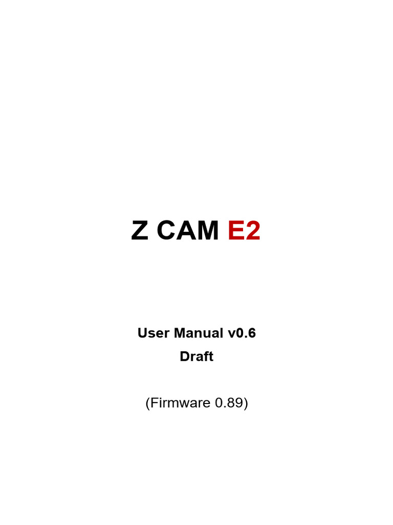 Z CAM E2 User Manual Draft v0.6 FW0.89 | PDF | Film Speed | Autofocus