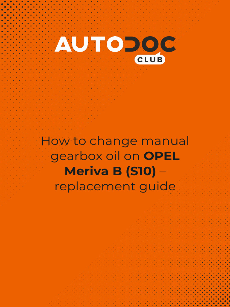 How To Change Manual Gearbox Oil On OPEL Meriva B (S10) - Replacement Guide | PDF | Manual ...