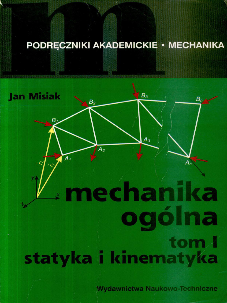 J.misiak - Mechanika Ogólna Tom 1 - Statyka I Kinematyka | PDF