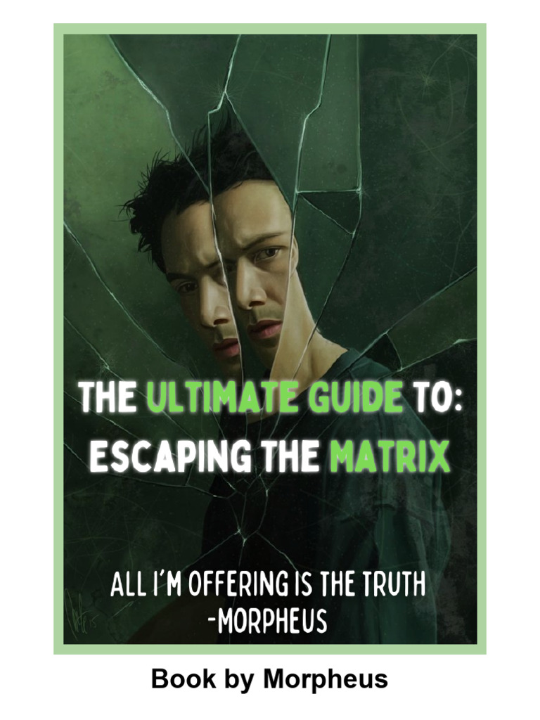 Ultimate Guide to Escaping the Matrix | PDF | Mindset | Thought