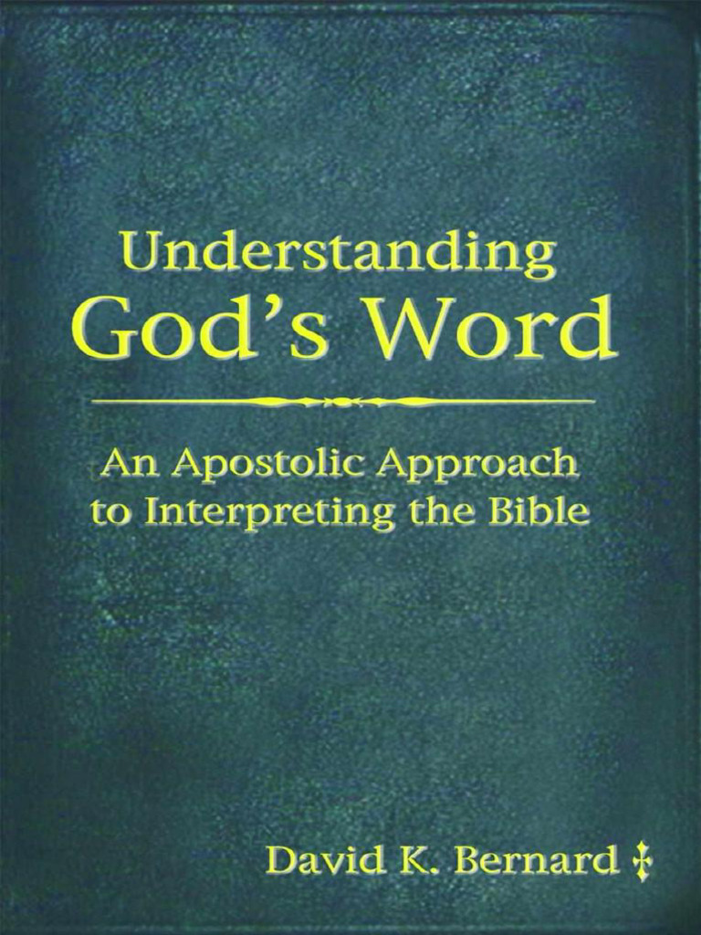 Understanding Gods Word An Apostolic Approach To Interpreting The Bible (Bernard, David K.) (Z ...