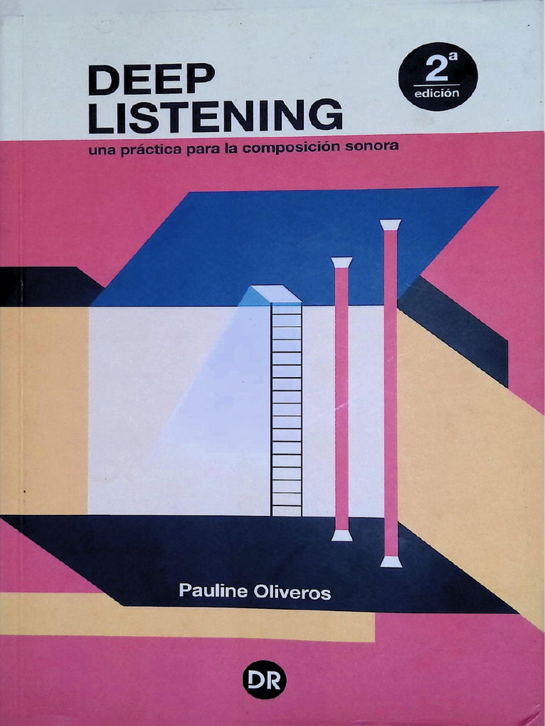 Deep Listening. Una Práctica para La Composición Sonora - Oliveros ...