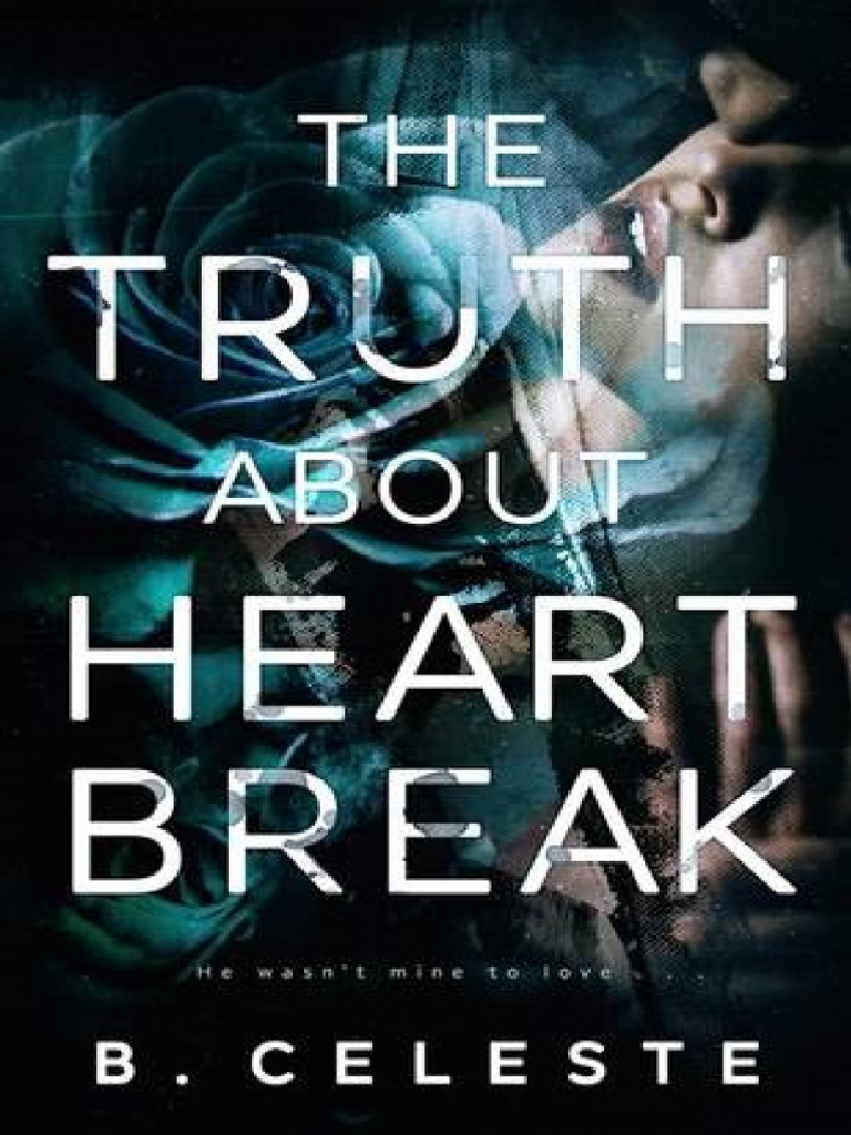 The Truth About 1 The Truth About Heartbreak B Celeste | PDF