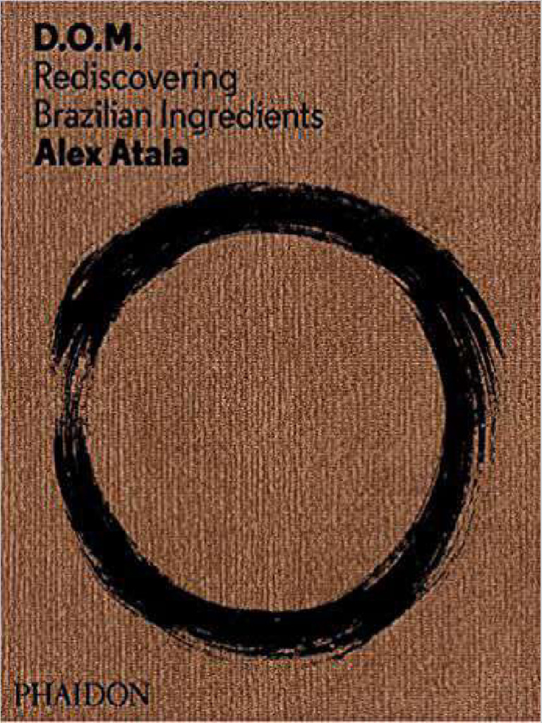 D.O.M. Cookbook by Alex Atala | PDF