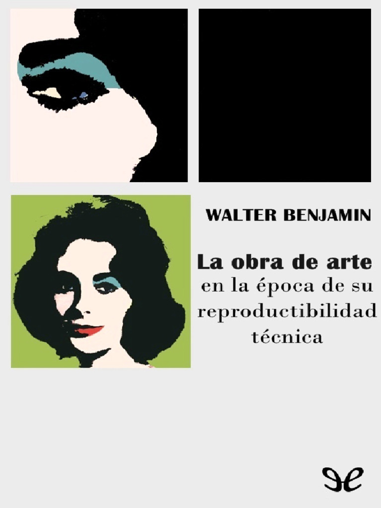 LA OBRA DE ARTE EN LA ÉPOCA DE SU REPRODUCTIBILIDAD TÉCNICA - Walter ...