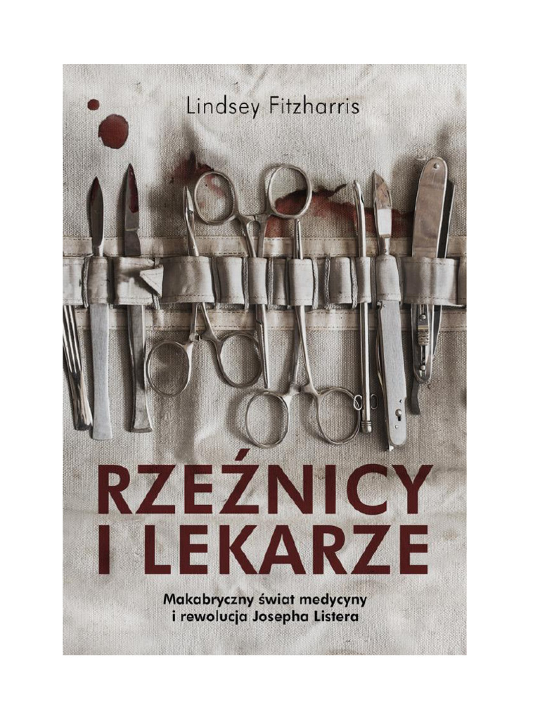 Fitzharris Lindsey - Rzeźnicy I Lekarze. Makabrycz Ny Świat Medycyny I ...