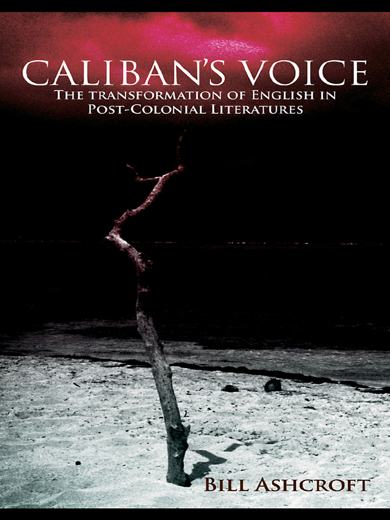 Bill Ashcroft - Caliban's Voice - The Transformation of English in Post ...