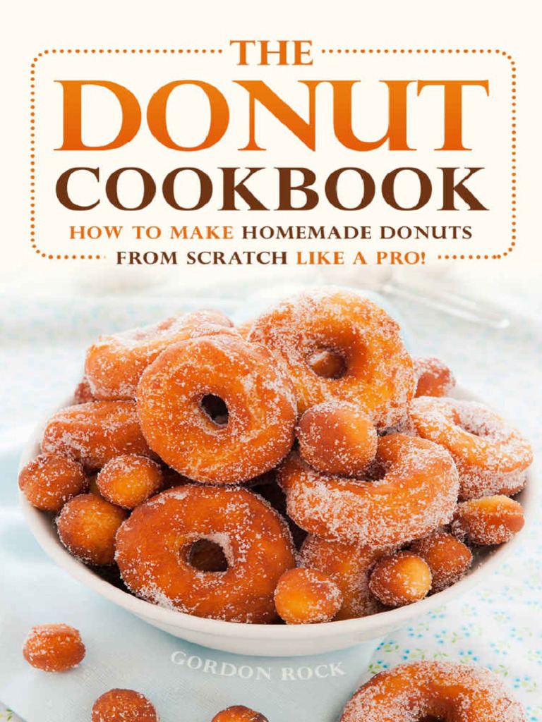 The Donut Cookbook - How To Make - Gordon Rock | PDF | Doughnut | Cakes