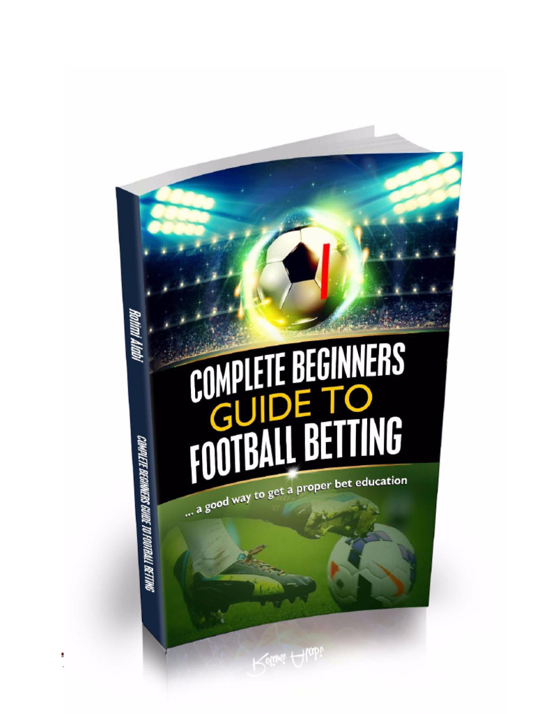 Complete Beginners Guide To Football Betting | PDF | Odds | Gambling