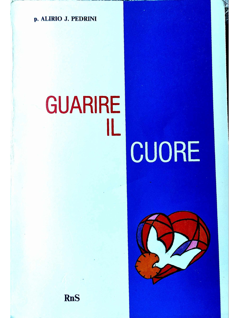Guarire Il Cuore Preghiera Di Amorizzazione e Perdono Padre Alirio J Pedrini | PDF