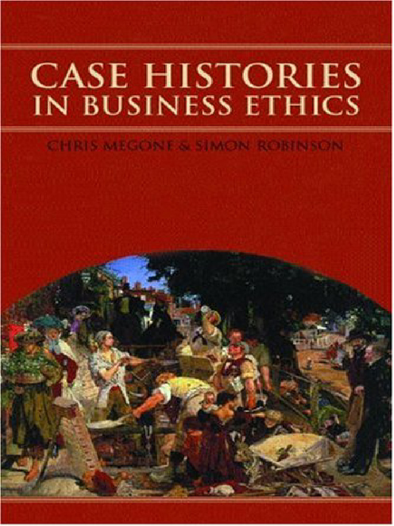 Chris Megone, Simon J. Robinson - Case Histories in Business Ethics ...