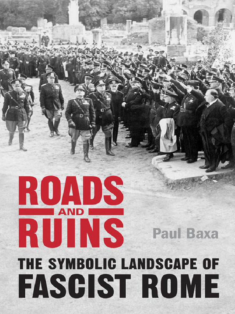 Roads and Ruins - The Symbolic Landscape of Fascist Rome | PDF ...