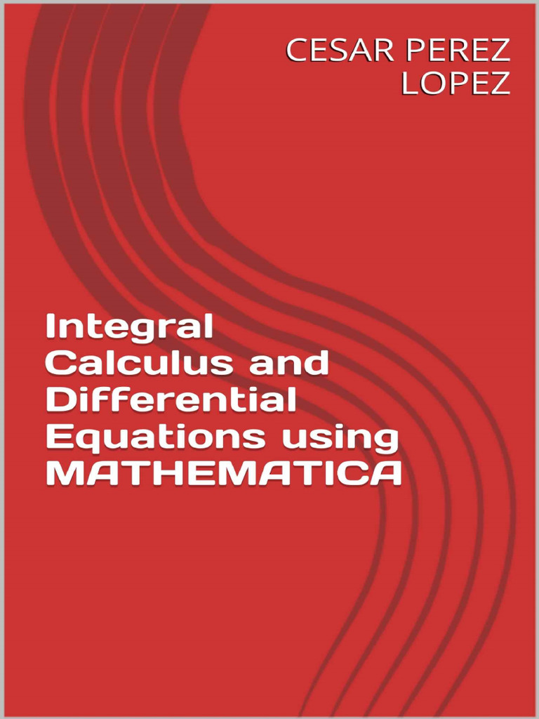 Integral Calculus and Differential Equations Using Mathematica | PDF ... Integral Calculus and Differential Equations Using Mathematica | PDF ...