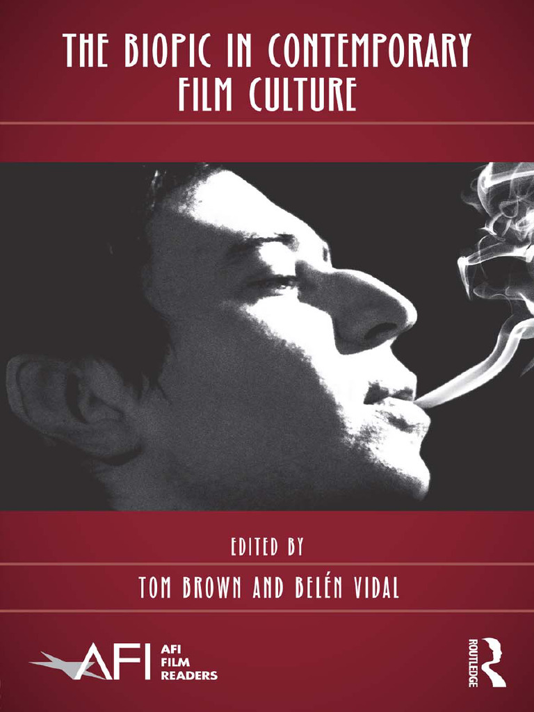 Tom Brown, Belén Vidal - The Biopic in Contemporary Film Culture ...