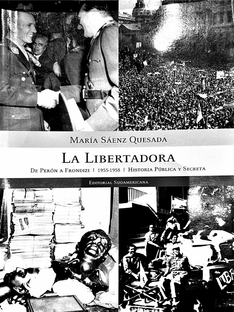 La Libertadora: de Peron A Frondizi 1955-1958 - Maria Saenz Quesada | PDF